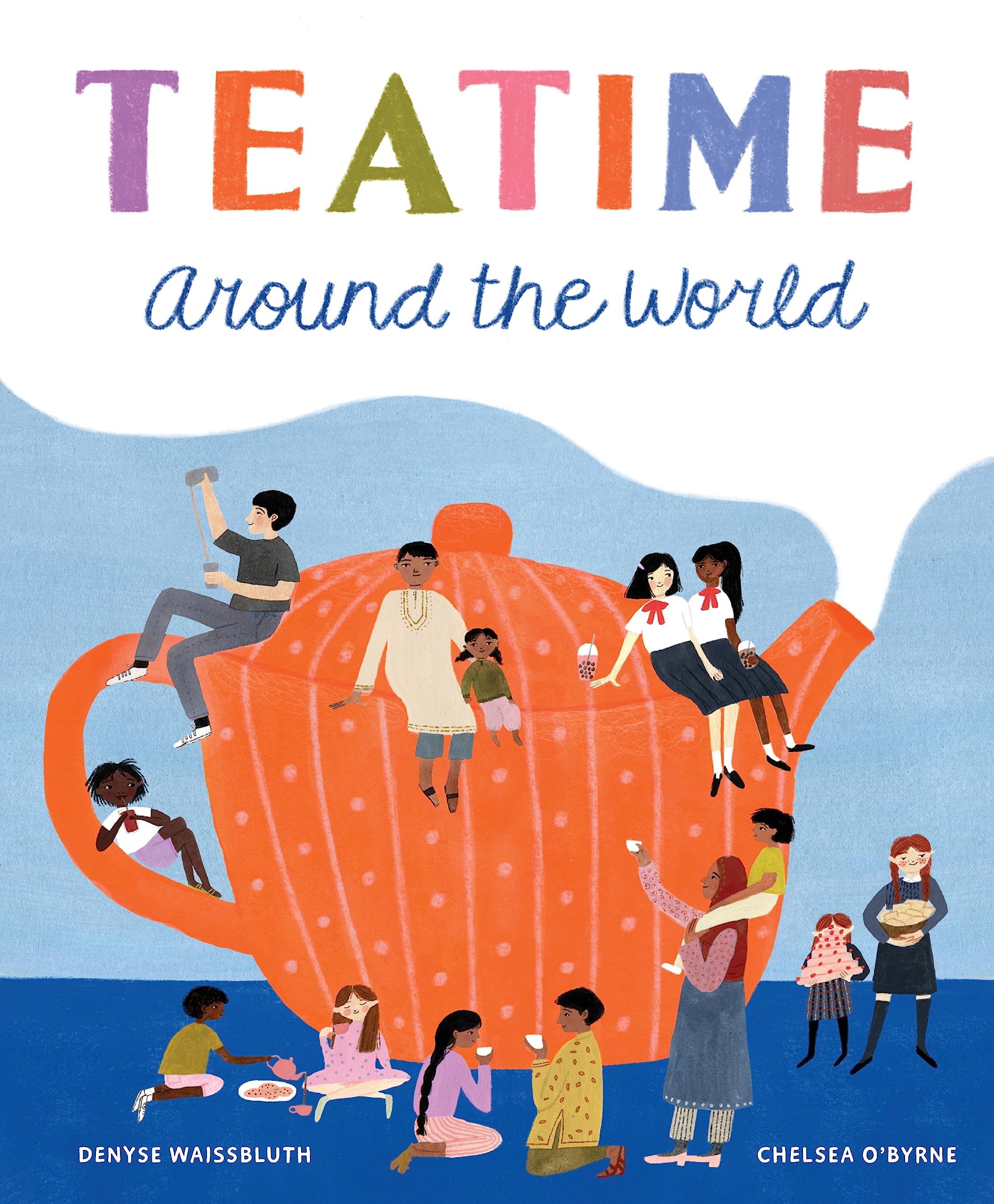 Teatime Around the World (A Tea Book for Kids)