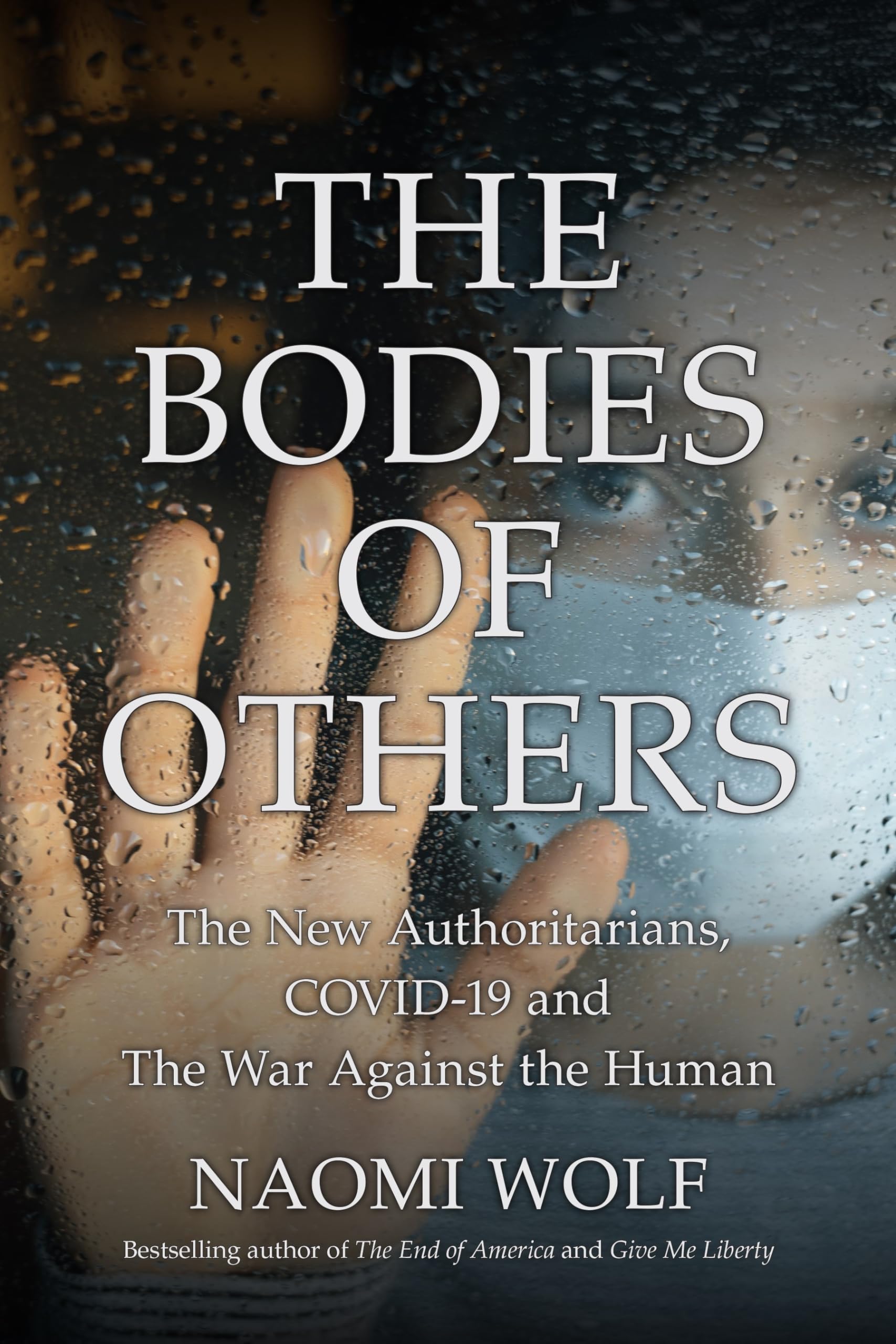 Bodies of Others: The New Authoritarians, COVID-19 and the War Against the Human