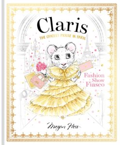 claris: fashion show fiasco: the chicest mouse in paris (the claris collection)