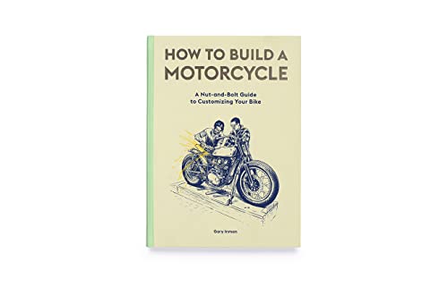 How to Build a Motorcycle: A Nut-and-Bolt Guide to Customizing Your Bike