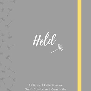 Held: 31 Biblical Reflections on God's Comfort and Care in the Sorrow of Miscarriage (Meditations on Psalm 139 help women suffering the heartbreak of pregnancy loss and still birth)