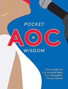 pocket aoc wisdom: wise words and inspirational ideas from alexandria ocasio-cortez (pocket wisdom)