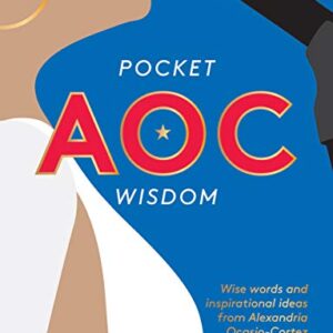 Pocket AOC Wisdom: Wise Words and Inspirational Ideas from Alexandria Ocasio-Cortez (Pocket Wisdom)