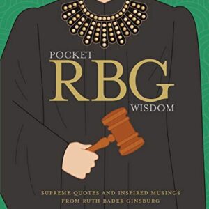 Pocket RBG Wisdom: Supreme Quotes and Inspired Musings from Ruth Bader Ginsburg