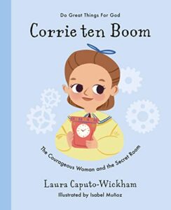 corrie ten boom: the courageous woman and the secret room (inspiring illustrated children's biography of christian female who saved hundreds of jewish people in world war 2. beautiful hardback gift for kids 4-7)