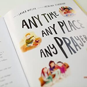 Any Time, Any Place, Any Prayer Storybook: A True Story of How You Can Talk With God (Illustrated Bible book to gift kids ages 3-6 and help them to pray) (Tales That Tell the Truth)