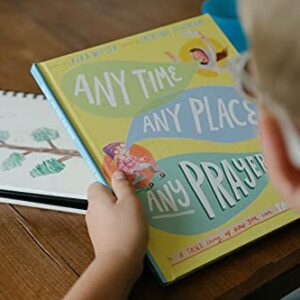 Any Time, Any Place, Any Prayer Storybook: A True Story of How You Can Talk With God (Illustrated Bible book to gift kids ages 3-6 and help them to pray) (Tales That Tell the Truth)