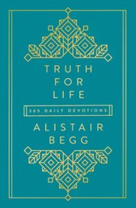 truth for life: 365 daily devotions (a gospel-saturated gift devotional for the entire year - includes a yearly bible reading plan, durable cover, and ribbon marker)