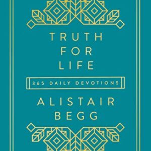 Truth for Life: 365 Daily Devotions (A Gospel-Saturated Gift Devotional for the Entire Year - Includes a Yearly Bible Reading Plan, Durable Cover, and Ribbon Marker)