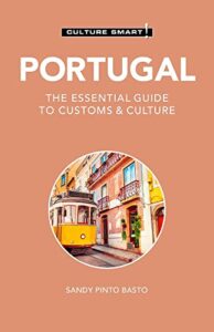 portugal - culture smart!: the essential guide to customs & culture