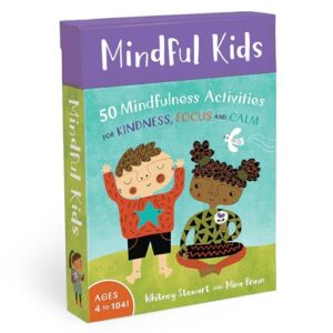 mindful kids: 50 mindfulness activities for kindness , focus and calm