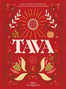 tava: eastern european baking and desserts from romania & beyond