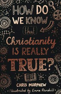 how do we know that christianity is really true? (big questions)