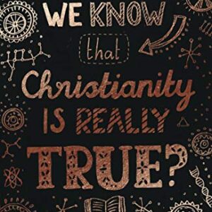 How Do We Know That Christianity Is Really True? (Big Questions)