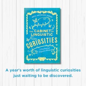 The Cabinet of Linguistic Curiosities: A Yearbook of Forgotten Words