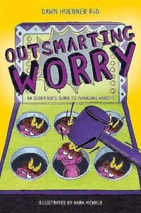 outsmarting worry (an older kid's guide to managing anxiety)