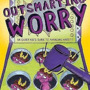 Outsmarting Worry (An Older Kid's Guide to Managing Anxiety)