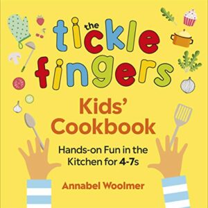 The Tickle Fingers Kids’ Cookbook: Hands-on Fun in the Kitchen for 4-7s