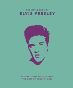 little book of elvis presley: inspirational quotes from the king of rock 'n' roll (the little books of music, 1)