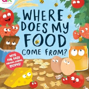 Where Does My Food Come From?: The story of how your favourite food is made