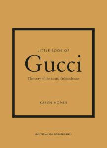 little book of gucci: the story of the iconic fashion house (little books of fashion, 7)