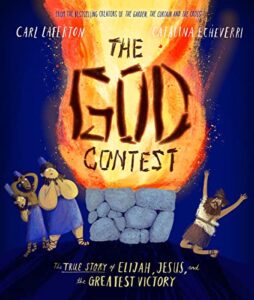 the god contest storybook: the true story of elijah, jesus, and the greatest victory (illustrated bible book to gift kids ages 3-6 and help them to ... the one true god) (tales that tell the truth)