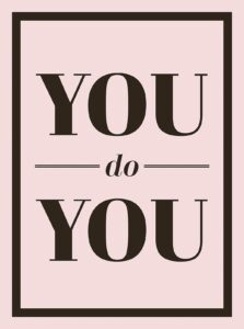 you do you: quotes to uplift, empower and inspire