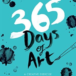 365 Days of Art: A Creative Exercise for Every Day of the Year