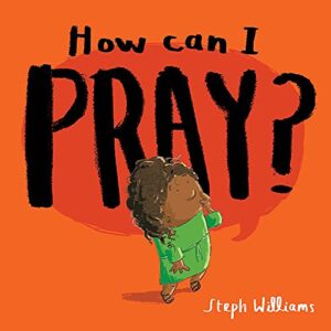 how can i pray? (an engaging retelling of jesus teaching his followers how to pray, including the lord's prayer gift for toddlers and kids ages 2-4) (little me, big god)