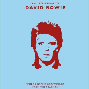 Little Book of David Bowie: Words of Wit and Wisdom from the Starman (The Little Books of Music, 2)