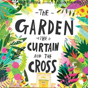 The Garden, the Curtain and the Cross: The true story of why Jesus died and rose again