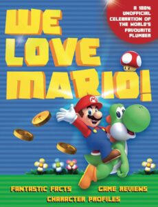 we love mario!: fantastic facts, game reviews, character profiles (y)