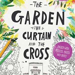 The Garden, the Curtain & the Cross Colouring & Activity Book