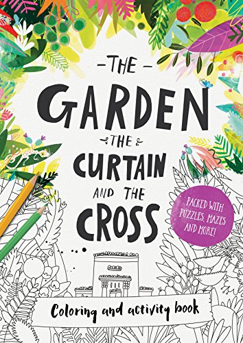 The Garden, the Curtain & the Cross Colouring & Activity Book