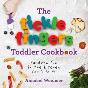 the tickle fingers toddler cookbook: hands-on fun in the kitchen for 1 to 4s