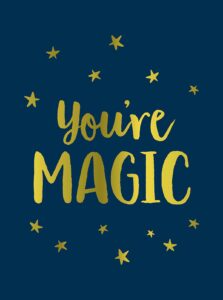 you're magic: uplifting quotes and spellbinding statements to affirm your inner power