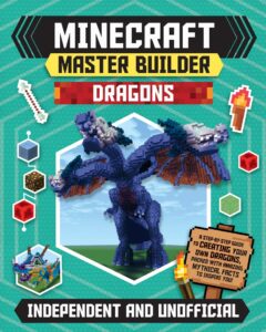 minecraft master builder dragons: a step-by-step guide to creating your own dragons, packed with amazing mythical facts to inspire you!