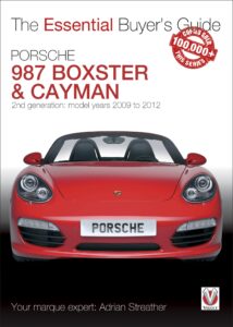 porsche 987 boxster & cayman: 2nd generation - model years 2009 to 2012 boxster, s, spyder & black editions; cayman, s, r & black editions (the essential buyer's guide)