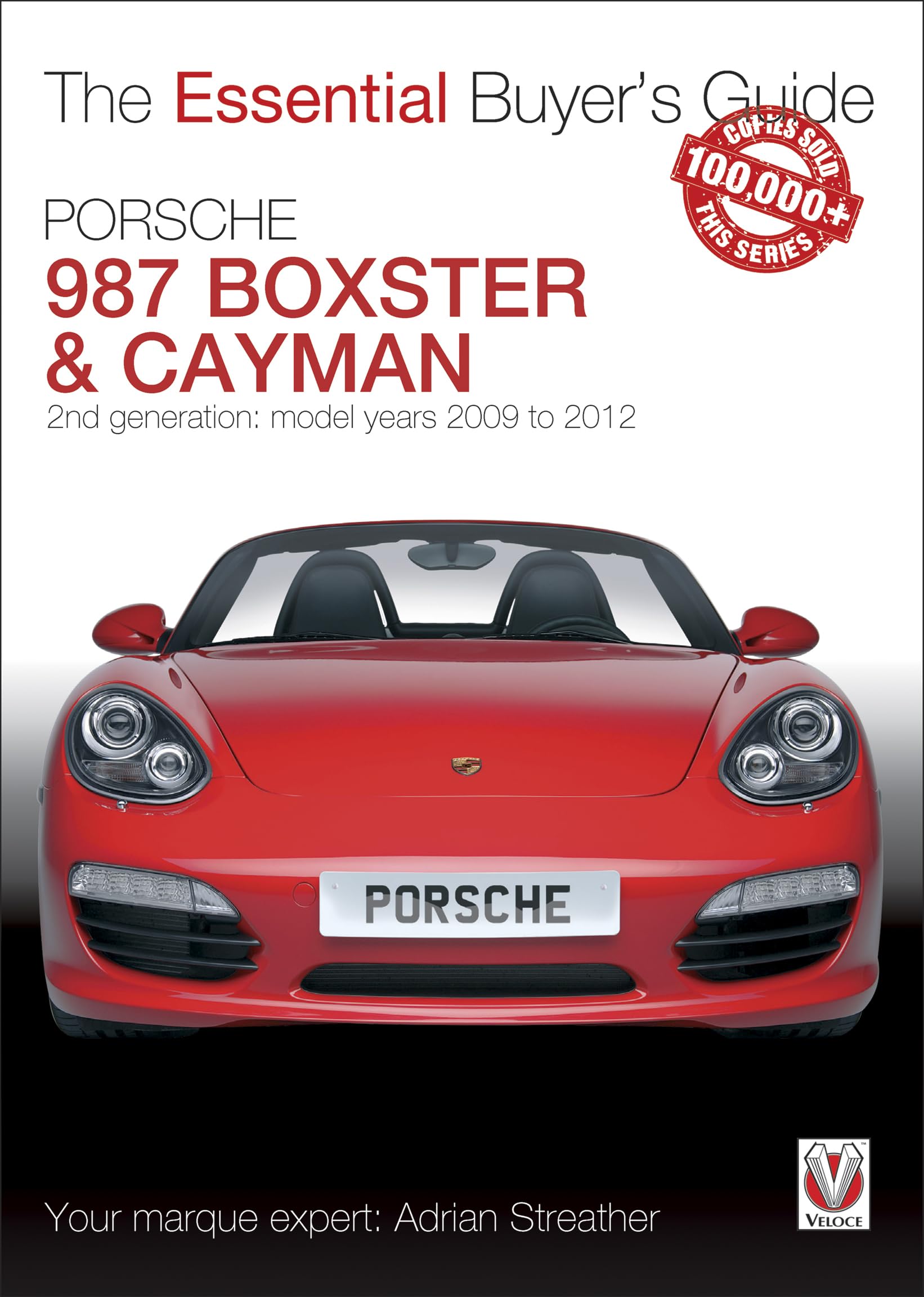 Porsche 987 Boxster & Cayman: 2nd Generation - Model years 2009 to 2012 Boxster, S, Spyder & Black Editions; Cayman, S, R & Black Editions (The Essential Buyer's Guide)