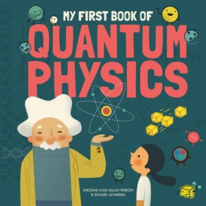 my first book of quantum physics (my first book of science)