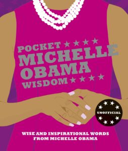 pocket michelle obama wisdom: wise and inspirational words from michelle obama