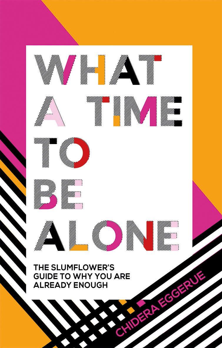 What a Time to Be Alone: The Slumflower's Guide to Why You Are Already Enough