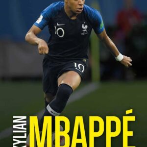 Kylian Mbappe: The Ultimate Fan Book (Ultimate Soccer Fan Books)