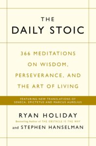 the daily stoic: 366 meditations on wisdom, perseverance, and the art of living: featuring new translations of seneca, epictetus, and marcus aurelius