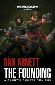 the founding: a gaunt's ghosts omnibus