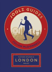 rather splendid london walks: joolz guides' quirky and informative walks through the world's greatest capital city