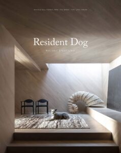 resident dog (volume two): incredible homes and the dogs who live there