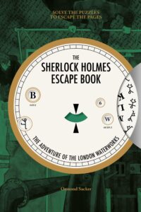 sherlock holmes escape book: the adventure of the london waterworks: solve the puzzles to escape the pages (the sherlock holmes escape book)