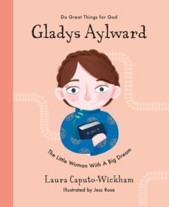 gladys aylward: the little woman with a big dream (inspiring illustrated children's biography of christian female missionary in china. beautiful, hardback gift for kids 4-7.) (do great things for god)