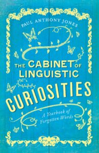 the cabinet of linguistic curiosities: a yearbook of forgotten words